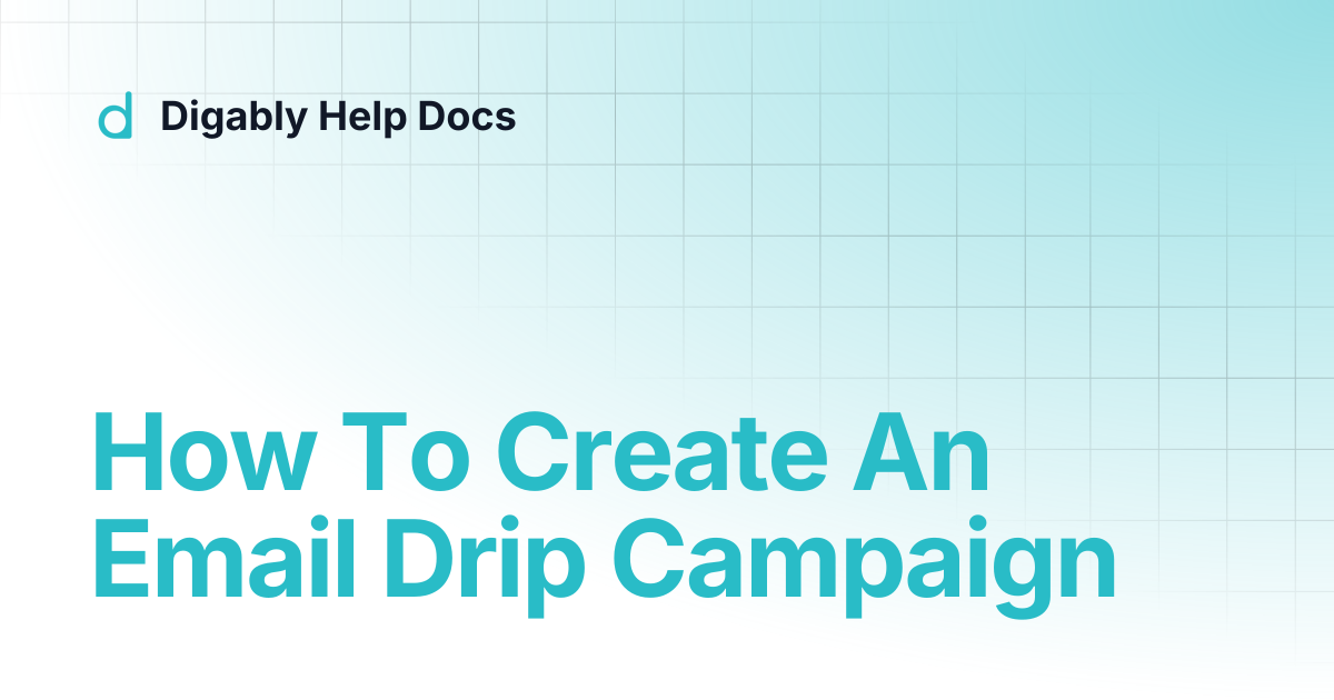 How To Create An Email Drip Campaign | Digably Help Docs