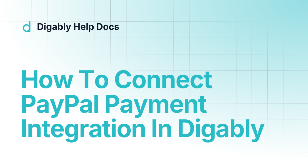 How To Connect PayPal Payment Integration In Digably | Digably Help Docs